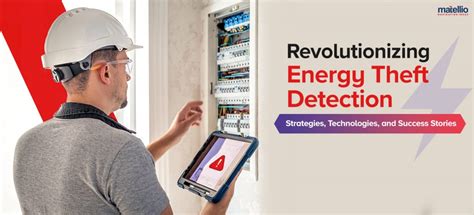 Revolutionizing Energy Theft Detection Strategies Technologies And Success Stories Matellio Inc