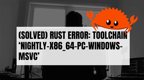 Solved Error Toolchain Nightly X8664 Pc Windows Msvc Become A Better Programmer