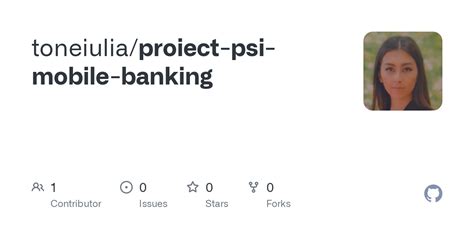 GitHub Toneiulia Proiect Psi Mobile Banking