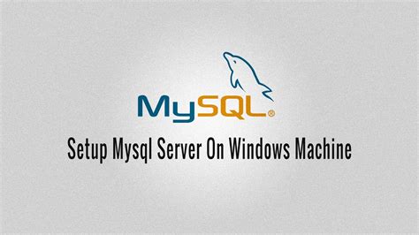 How To Setup Mysql Server In Windows Machine Youtube