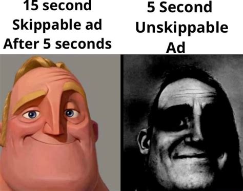 15 second 5 second skippable ad unskippable after 5 seconds ad ifunny