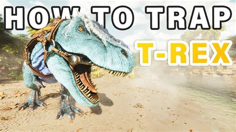 How To Trap And Tame A T Rex Ark Survival Ascended Youtube