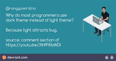 Bugs Why Do Most Programmers Use Dark Theme Instead Of Light Theme Because Light Attracts Bug