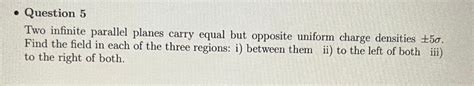 Solved Question Two Infinite Parallel Planes Carry Equal Chegg