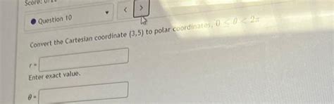 Solved Question 10 Convert The Cartesian Coordinate 35 To