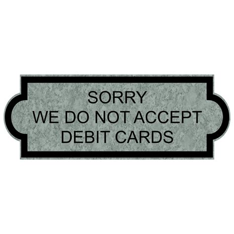 Sorry Do Not Accept Debit Cards Engraved Sign Egre 18010 Blkonplmrbl