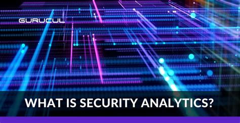 What Is Security Analytics Gurucul