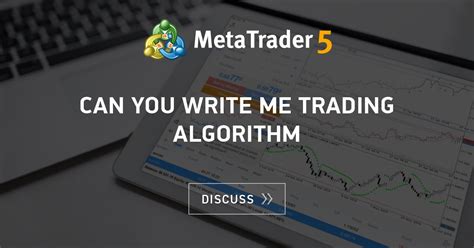 Can You Write Me Trading Algorithm Algorithmic Trading Strategies General Mql5 Programming