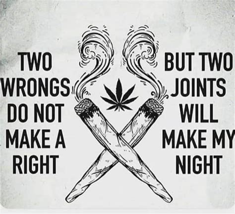 Two Wrongs Do Not Make A Right But Two Joints Will Make My Night R Weed
