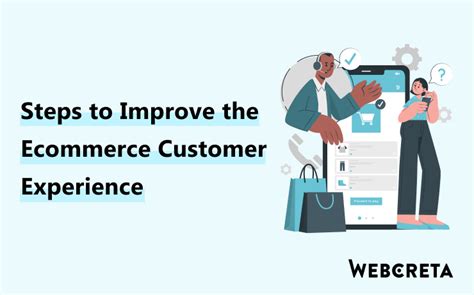 Steps To Improve The Ecommerce Customer Experience