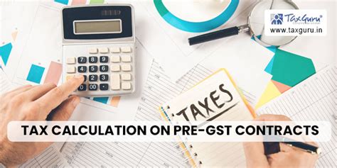 Tax Calculation Discrepancies In Pre GST Contracts Guidelines