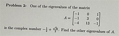 Solved Problem 2 One Of The Eigenvalues Of The