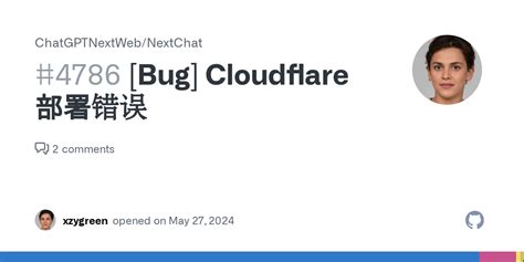 [bug] Cloudflare 部署错误 · Issue 4786 · Chatgptnextweb Nextchat · Github