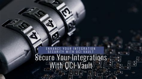 Leveraging Oci Vault For Enhanced Integration Security