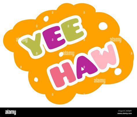 Yee Haw Fun Speech Bubble Stock Vector Image And Art Alamy