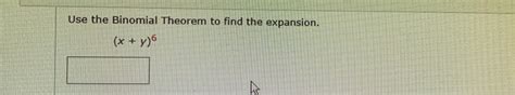 Solved Use The Binomial Theorem To Find The Expansion X Chegg