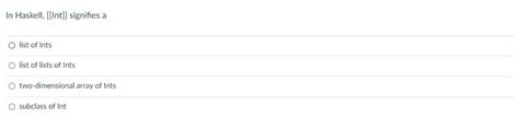 Solved In Haskell Int Signifies A O List Of Ints List