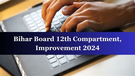 Bihar Board 12th Compartment Improvement 2024 Registration Extended Till April 7 Education