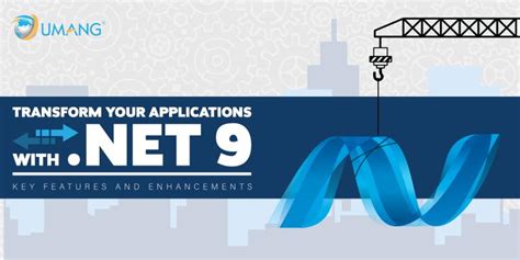 Transform Your Applications With Net 9 Key Features And Enhancements