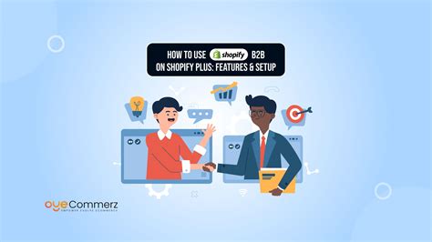 How To Use Shopify B2b On Shopify Plus Features And Setup