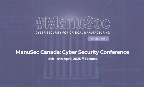 Manusec Canada 2025 Cyber Security For Manufacturing Summit Infosecmap