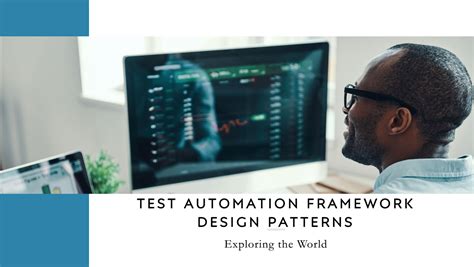 Exploring The World Of Test Automation Framework Design Patterns