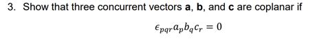 Solved Show That Three Concurrent Vectors A B And Care Chegg