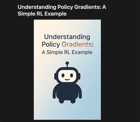 Ive Published A Guide On The Policy Gradient Algorithm Harsh Bhatt