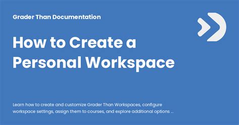 How To Create A Personal Workspace Grader Than Documentation