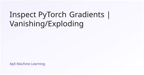 Inspect Pytorch Gradients Vanishing Exploding