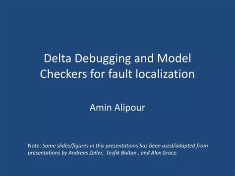 Ppt Delta Debugging And Model Checkers For Fault Localization