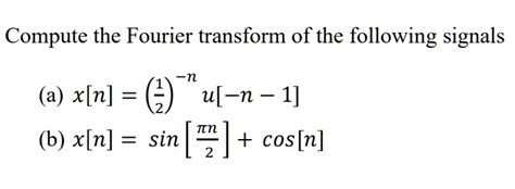 Compute The Fourier Transform Of The Following Signals Compute The