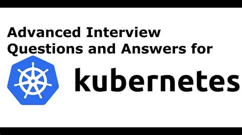 Advanced Kubernetes Interview Questions And Answers Kubernetes Youtube