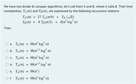 Solved We Have Two Divide ﻿and Conquer Algorithms Lets Call