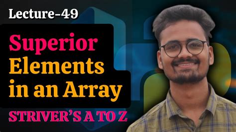 l49 superior elements in an array cracking striver s atoz using python coding striver dsa