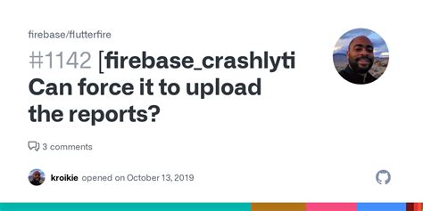 Firebasecrashlytics Can Force It To Upload The Reports · Issue