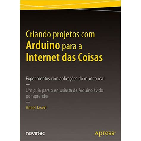 Criando Projetos Com Arduino Para A Internet Das Coisas