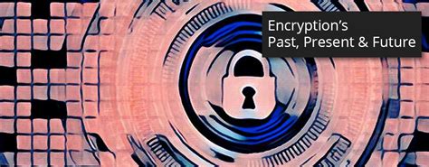 Ben Ow On Linkedin Encryption The Past Present And Future