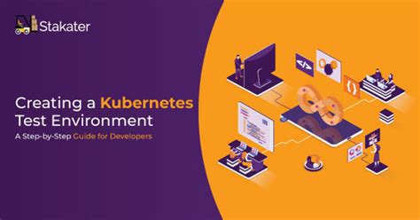 creating a kubernetes test environment a step by step guide for developers