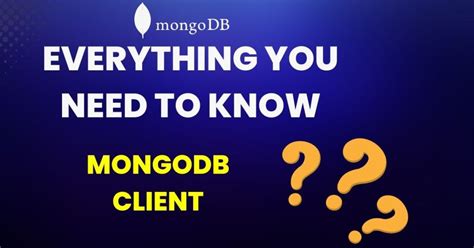The Ultimate Guide To Mongodb Client Everything Need To Know About
