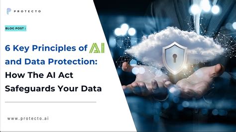 6 Key Principles Of Ai And Data Protection How The Ai Act Safeguards