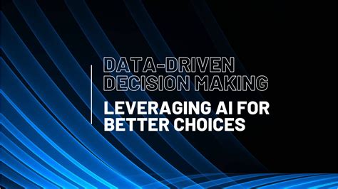 The Role Of Ai In Enhancing Decision Making Making Data Driven Choices