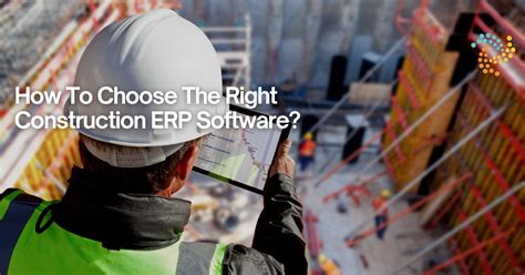 How To Choose The Right Construction Erp Software