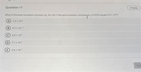 Solved Question 17what Is The Base Ionization Constant Kb