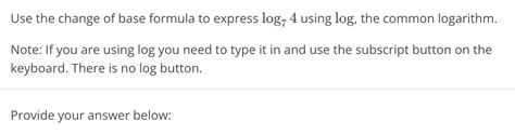 Solved Use The Change Of Base Formula To Express Log74 Chegg Com
