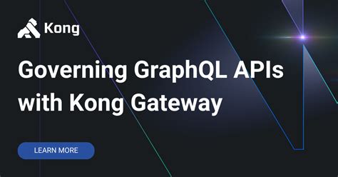Governing Graphql Apis With Kong Gateway Kong Inc