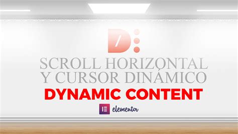 horizontal scroll y cursor dinámico con elementor y dynamic content