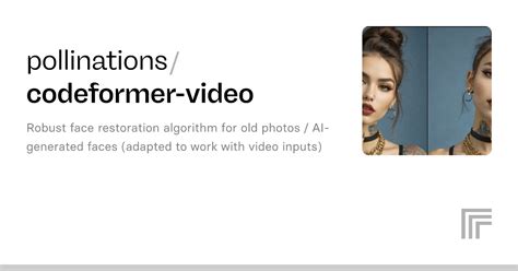 Pollinationscodeformer Video Run With An Api On Replicate