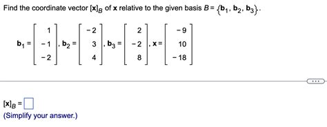 Solved Find The Coordinate Vector X B Of X Relative To The Chegg