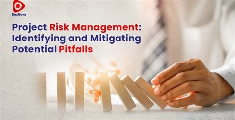 Project Risk Management Identifying And Mitigating Potential Pitfalls Dexnova Consulting